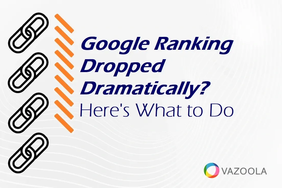 Google Rankings Dropped Suddenly? How to Fix Ranking Drops